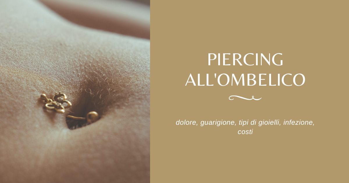 Piercing Ombelico: dolore, guarigione, tipi di gioielli, infezione ...